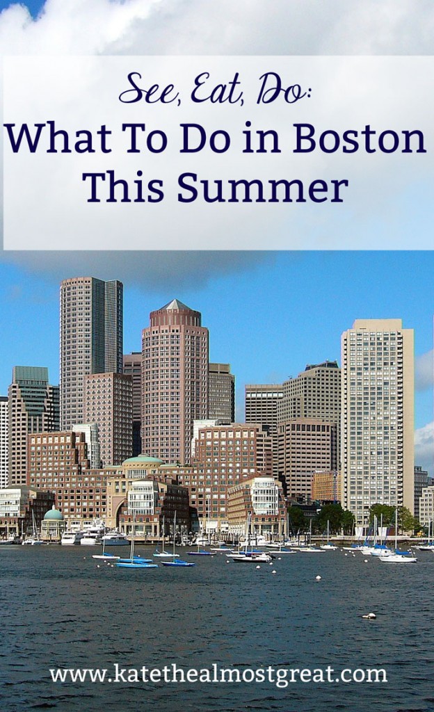 What To Do in Boston This Summer - Kate the (Almost) Great