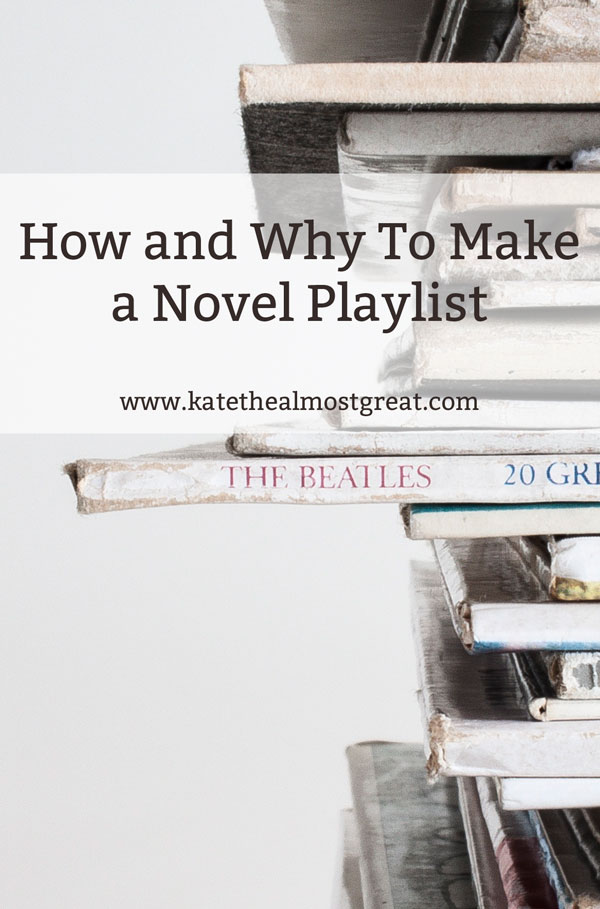 How and Why To Make a Novel Playlist - Kate the (Almost) Great
