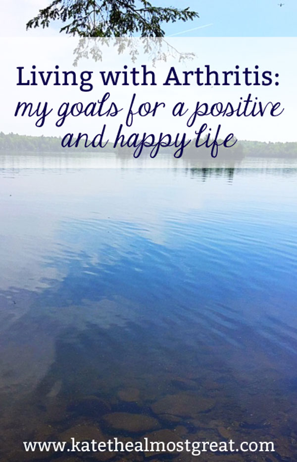 Living with Arthritis: My Goals for a Positive and Happy Life