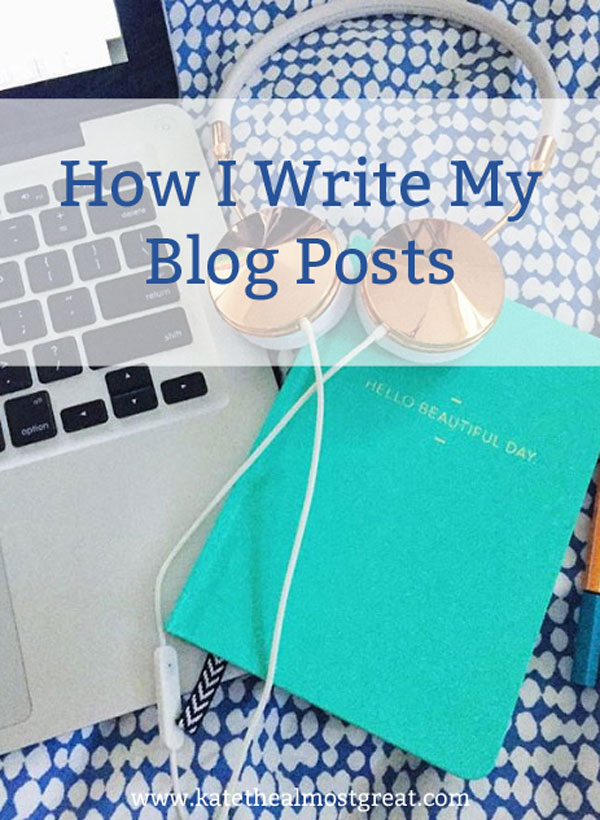 Writing a Blog Post: My Creative Process - Kate the (Almost) Great