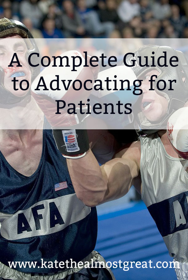 A Complete Guide to Advocating for Patients | Kate the (Almost) Great