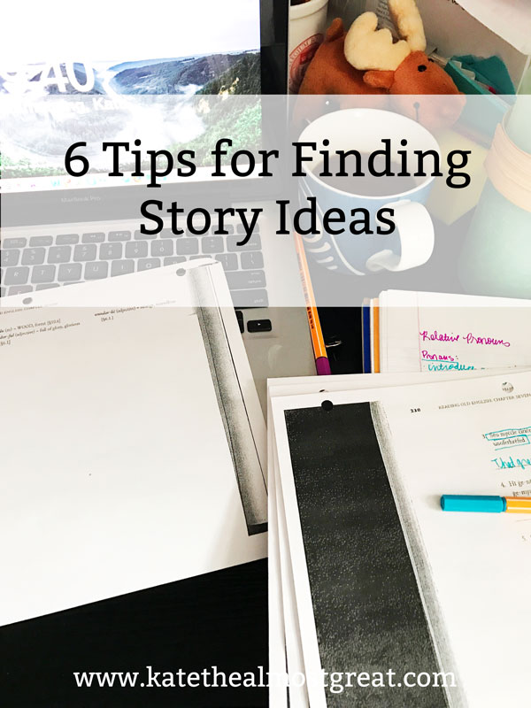 6 Tips for Finding Story Ideas | Kate the (Almost) Great, Lifestyle Blog