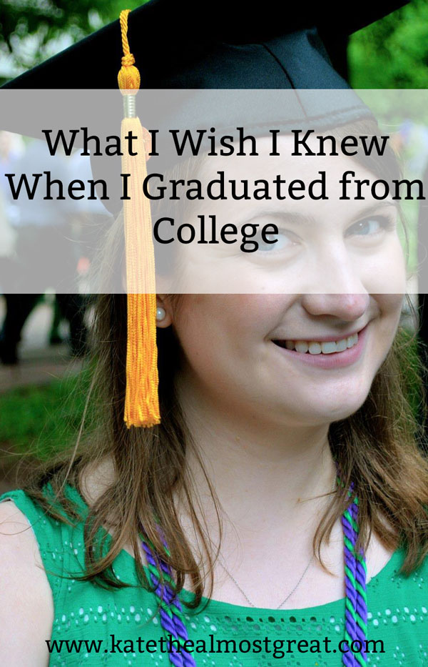 What I Wish I Knew When I Graduated from College - Kate the (Almost) Great